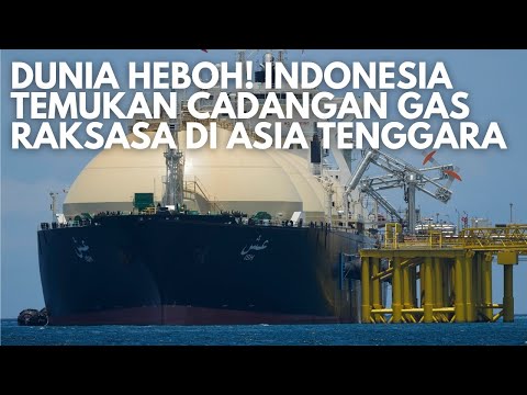 Dunia Heboh! Indonesia Temukan Cadangan Gas Raksasa di Asia Tenggara