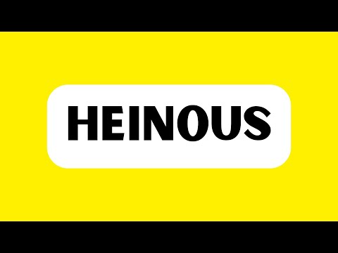 How to Pronounce Heinous Correctly