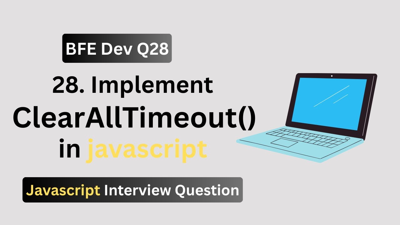BFE.dev Q28: How to Implement clearAllTimeout() in JavaScript | Interview-Ready Code!