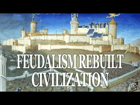 Feudalism’s Role in Rebuilding Western Civilization