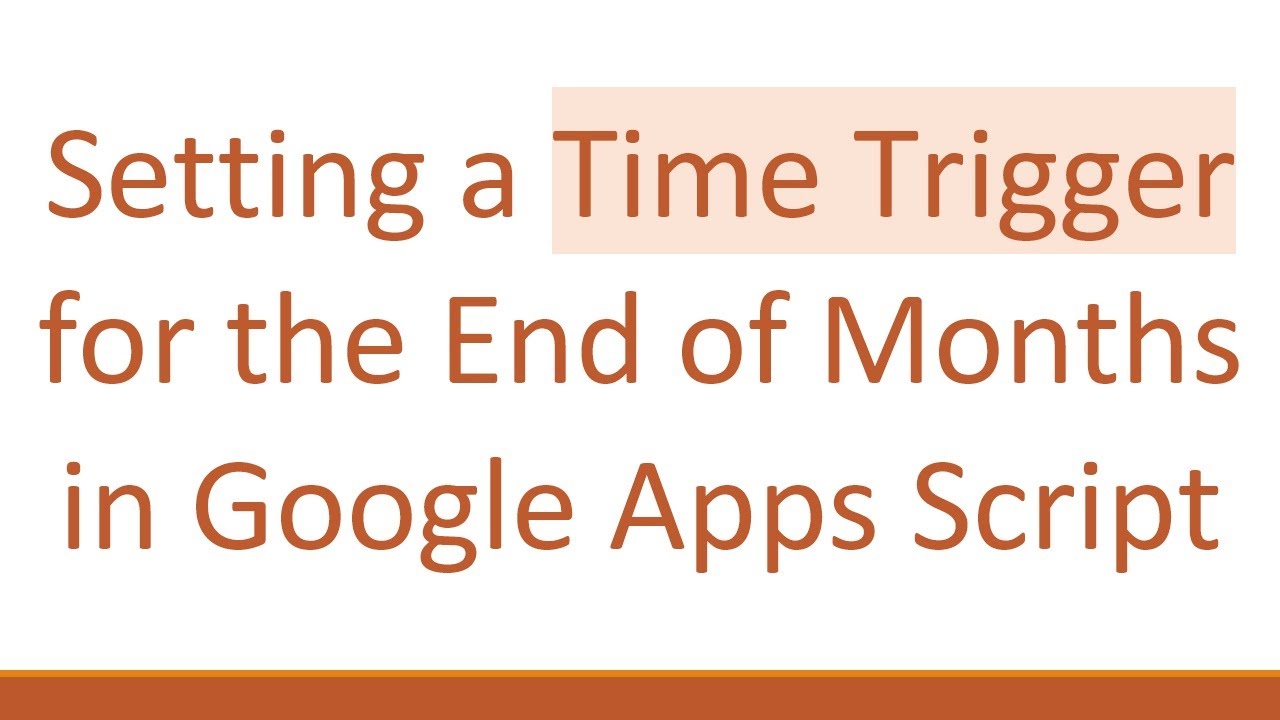 Setting a Time Trigger for the End of Months in Google Apps Script