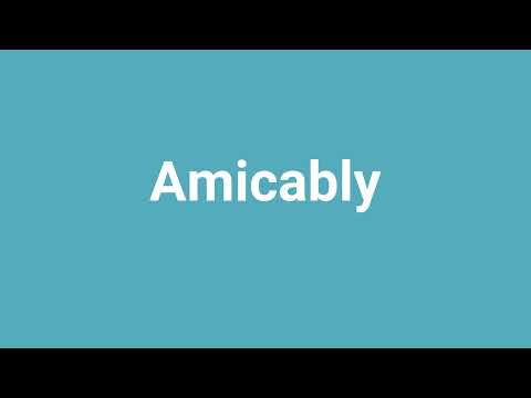 'Amicably' Meaning and Pronunciation