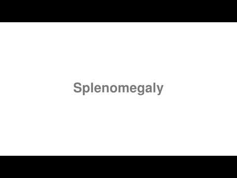 How to Pronounce "Splenomegaly"