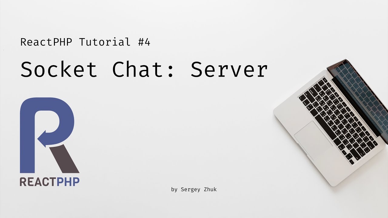 ReactPHP Tutorial #4: Simple Chat With Sockets - Server