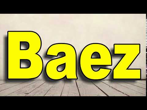 How to Pronounce Baez