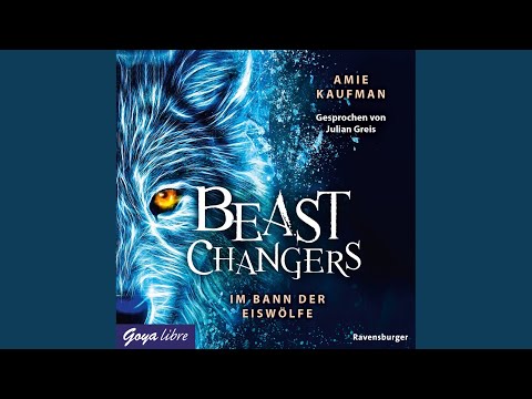 Kapitel 2.2 - Beast Changers. Im Bann der Eiswölfe (Band 1 [Ungekürzt])