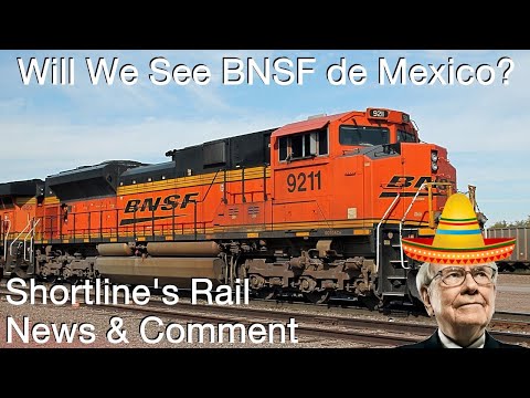 Why does BNSF want to expand to Mexico? - Shortline's Rail News & Comment Episode 2