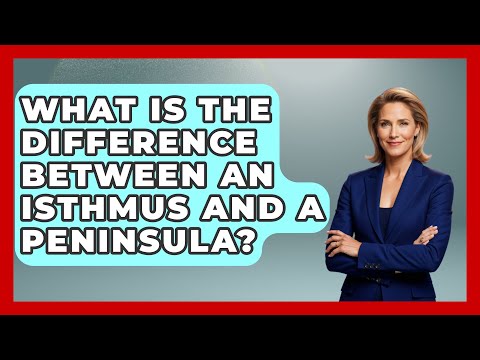 What Is The Difference Between An Isthmus And A Peninsula? - Central America Uncovered