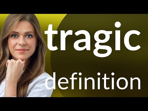 Tragic — definition of TRAGIC