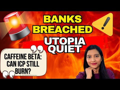 #678: Banks Breached, Utopia Quiet, Caffeine Beta: Can ICP Still Burn?