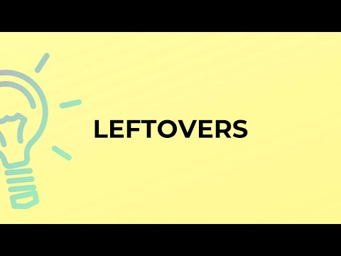 What is the meaning of the word LEFTOVERS?