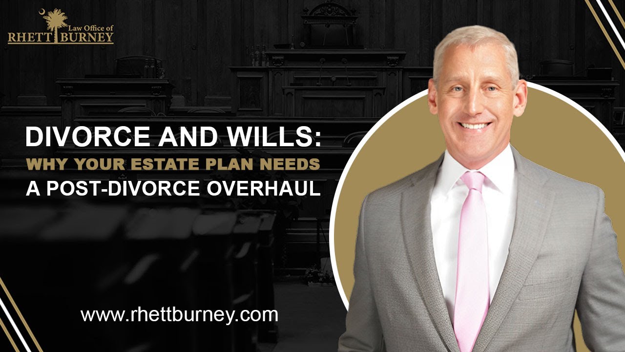 Divorce and Wills: Why Your Estate Plan Needs a Post-Divorce Overhaul
