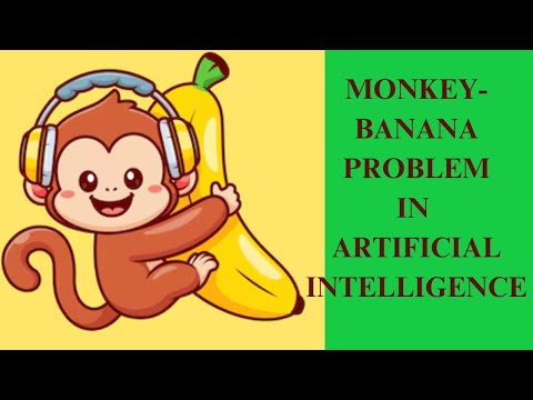 Lecture 12# Monkey-Banana Problem | Artificial Intelligence