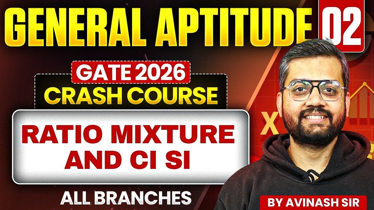 General Aptitude 02 | Ratio mixture and  CI SI | All Branches | GATE Crash Course