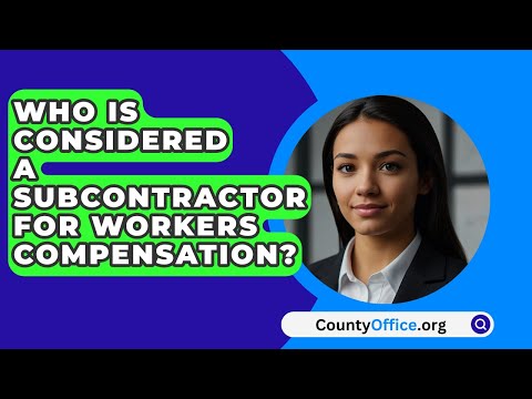 Who Is Considered A Subcontractor For Workers Compensation? - CountyOffice.org
