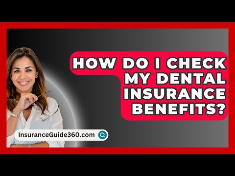How Do I Check My Dental Insurance Benefits? - InsuranceGuide360.com