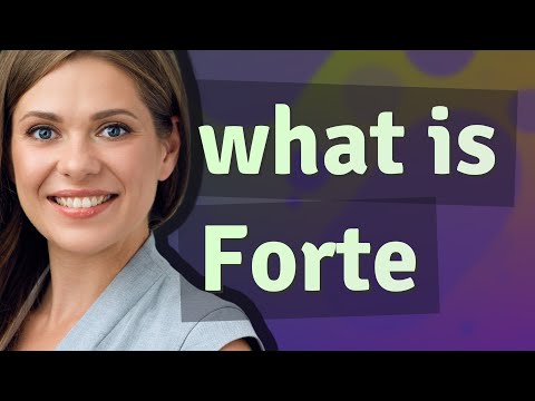 Forte | meaning of Forte