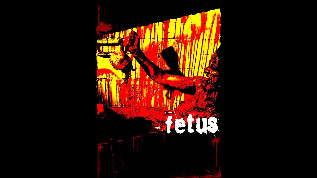 Week 149: D Bourgie86 reviews Fetus (2008)