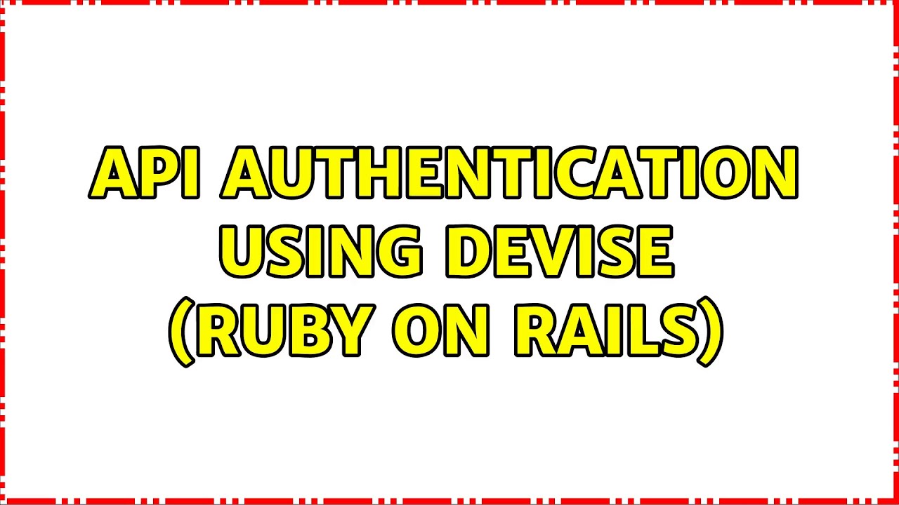 API Authentication using Devise (Ruby on Rails)