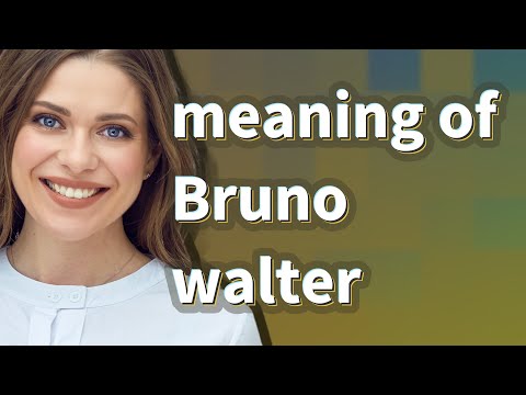 Bruno walter | meaning of Bruno walter