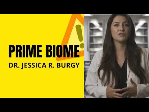 PRIME BIOME Dr. Jessica R. Burgy THE WHOLE TRUTH, straight from the doctor's office!