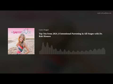 Top Ten from 2024_8 Intentional Parenting in All Stages with Dr. Rob Rienow