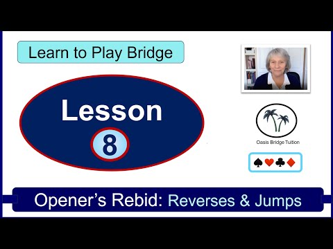 Learn to Play Bridge: Lesson 8: Opener's Rebid: Reverses and Jumps