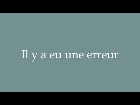 How to Pronounce ''Il y a eu une erreur'' (There has been a mistake) Correctly in French