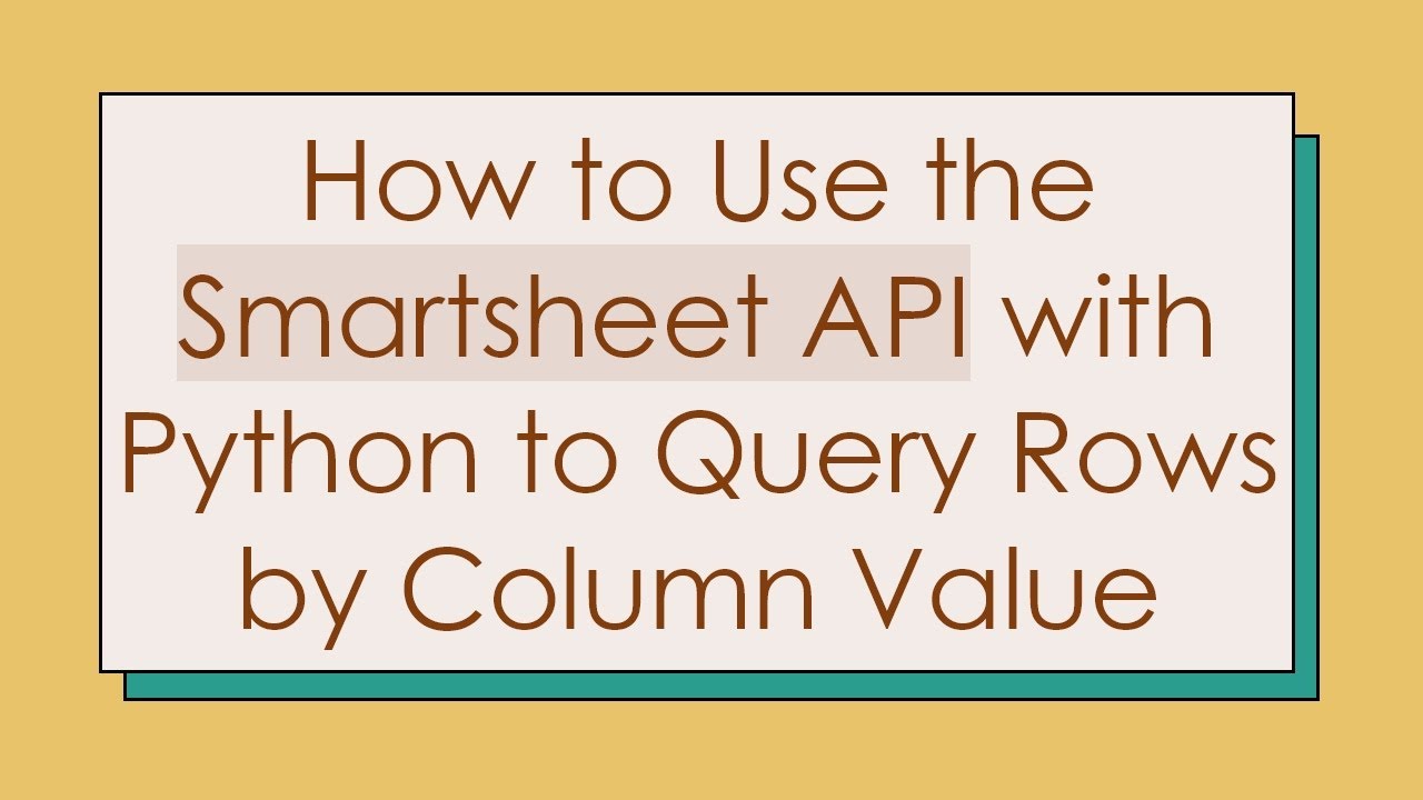 How to Use the Smartsheet API with Python to Query Rows by Column Value
