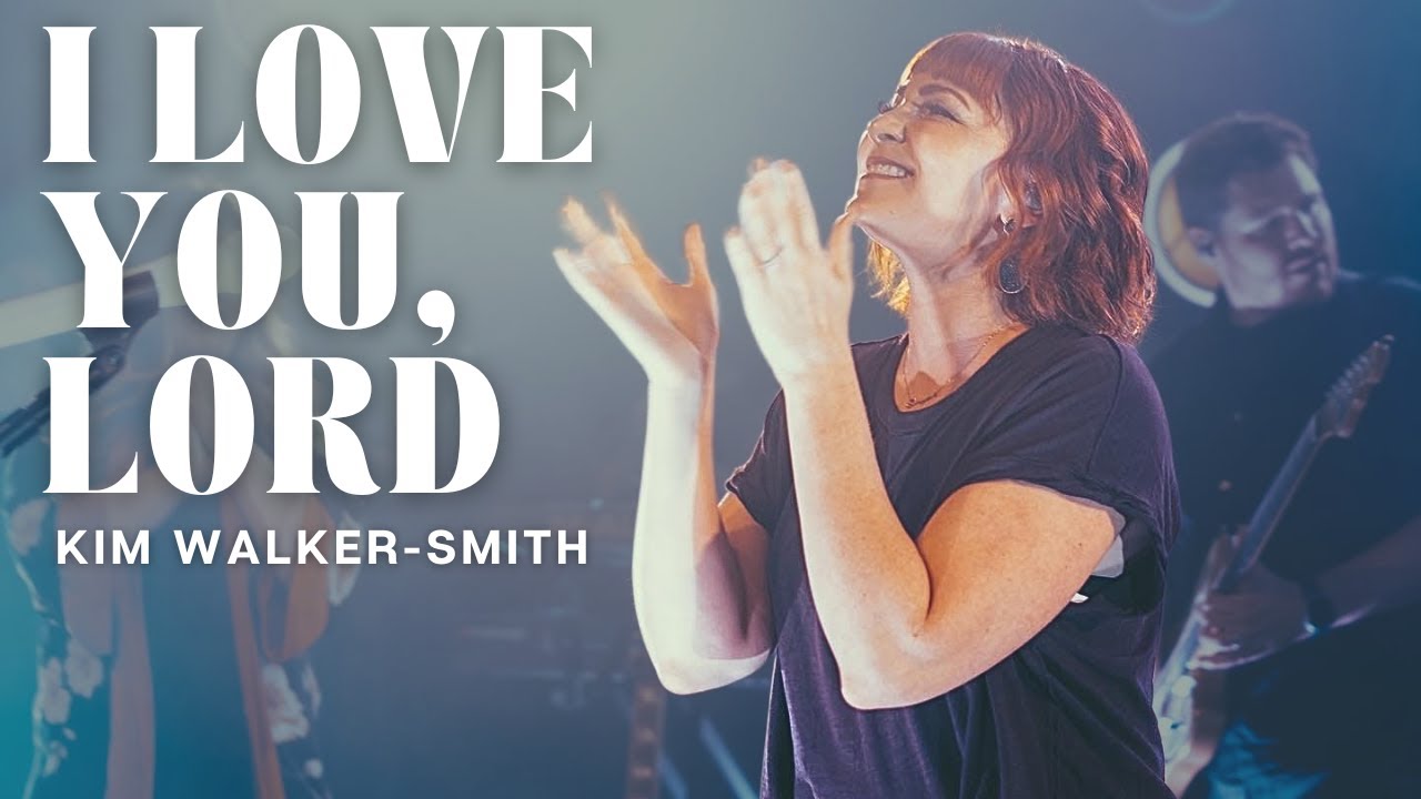 Kim Walker-Smith:  I LOVE YOU, LORD - Live from Pretoria (Official Lyric)