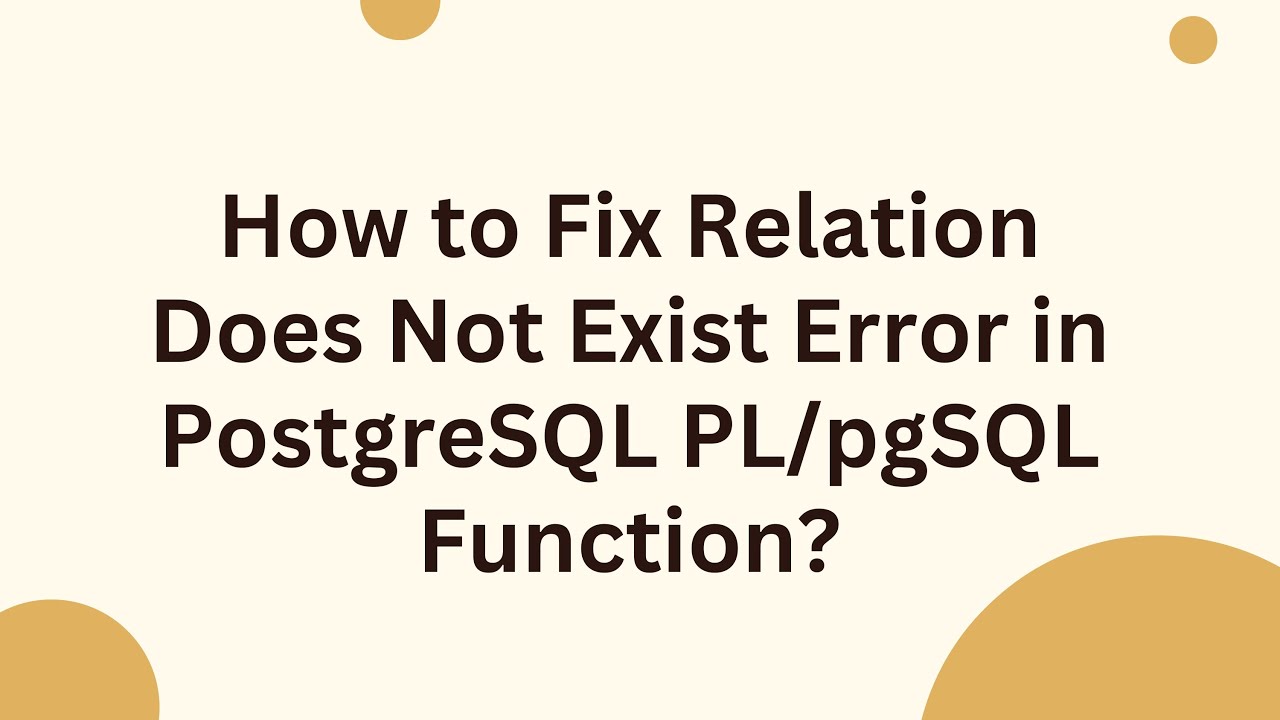 How to Fix Relation Does Not Exist Error in PostgreSQL PL/pgSQL Function?