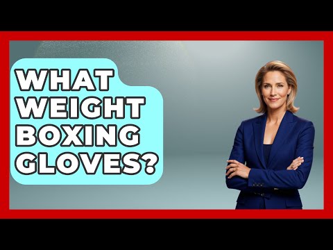 What Weight Boxing Gloves? - Knock Out Reels