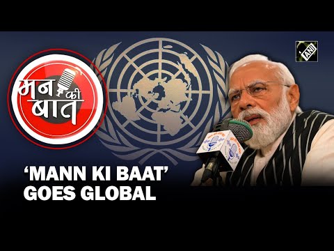 ‘Mann Ki Baat’ goes global, 100th episode to go live at UN Headquarters in New York
