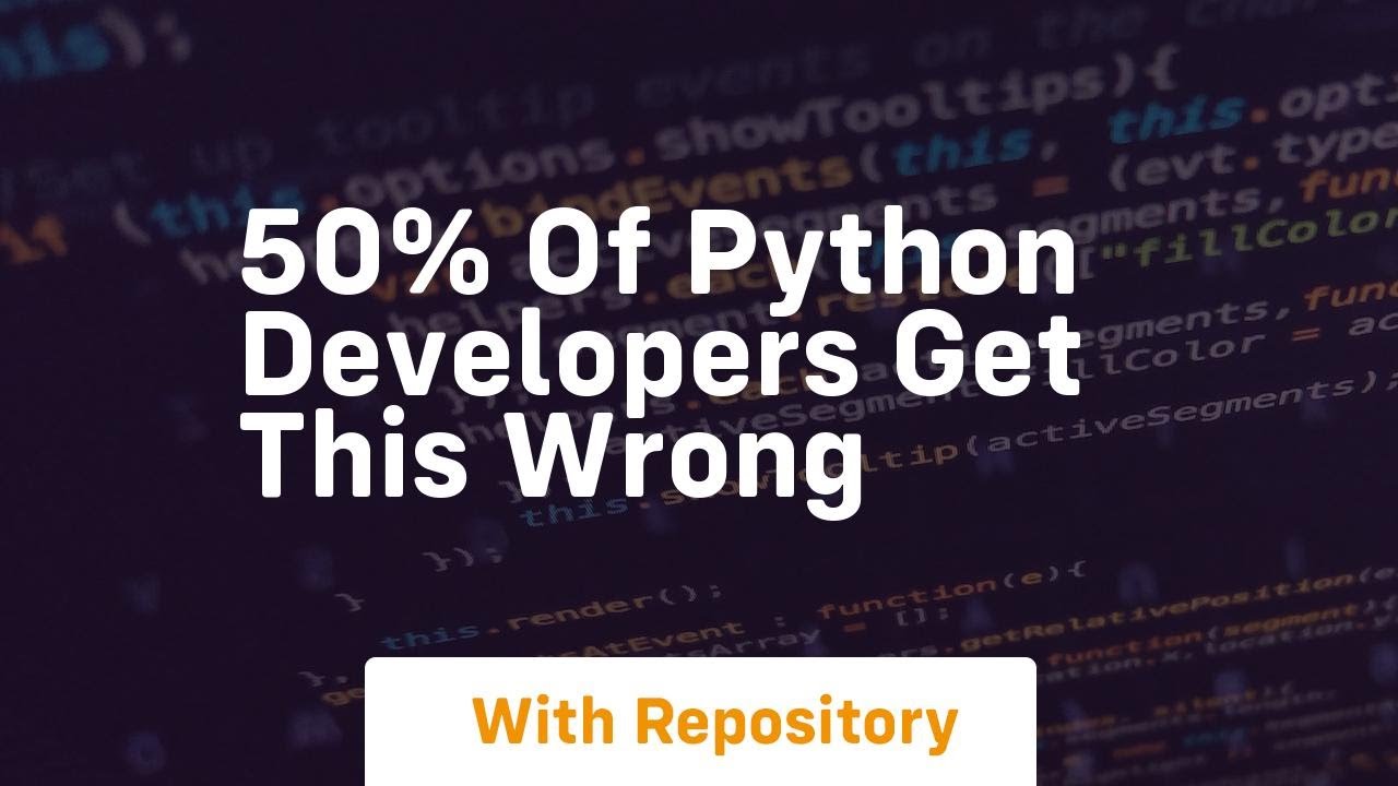 50% of python developers get this wrong