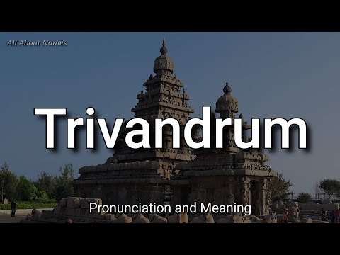 Trivandrum - Pronunciation and Meaning