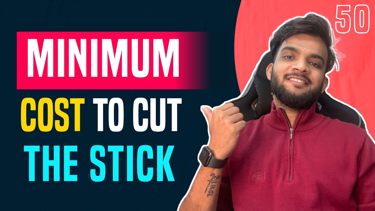 DP 50. Minimum Cost to Cut the Stick | Notabl