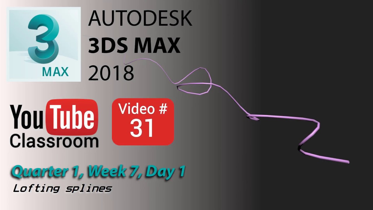 3DS Max 2018 Class #31 (Lofting Splines)