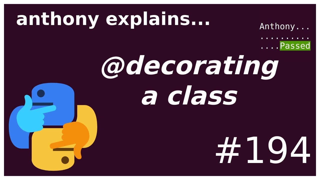 python: decorating a class (intermediate) anthony explains #194