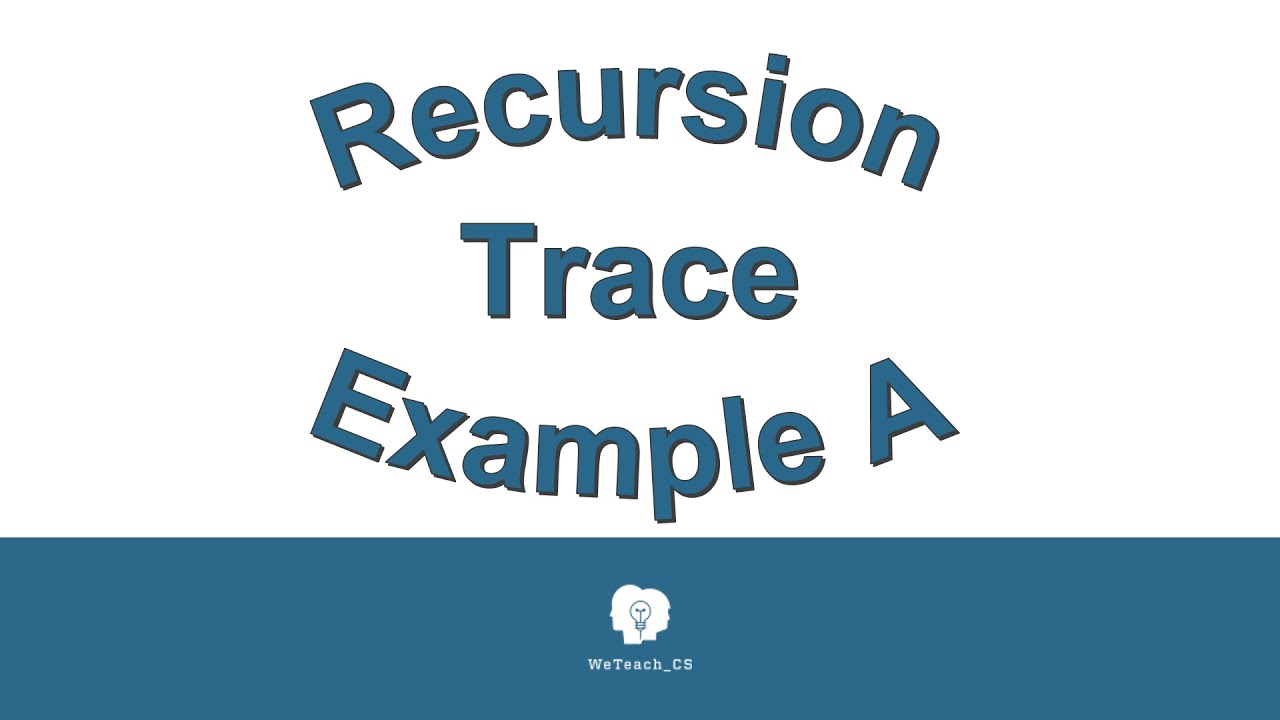 Recursion Trace Example A 081016