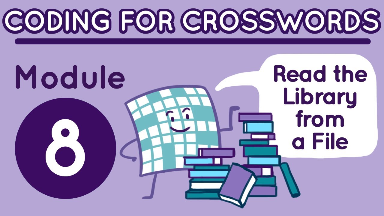 Coding for Crosswords Module 8: Read the Library from a File