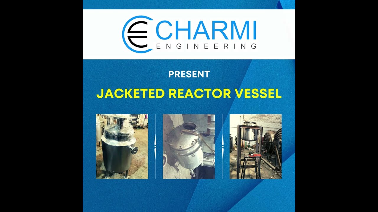 Jacketed Reactor Vessel Manufacturer | Charmi Engineering - Ahmedabad | +91 9067579712