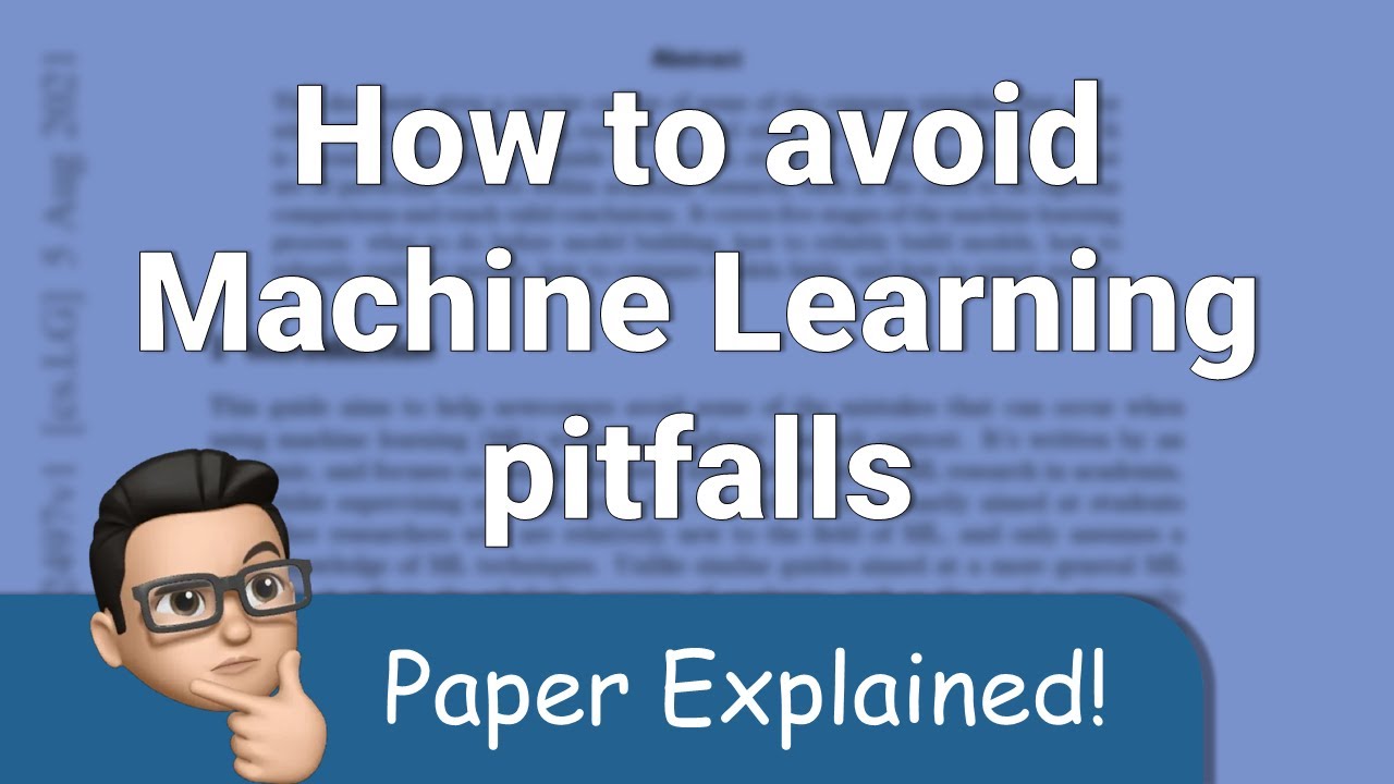 How to avoid Machine Learning pitfalls: a guide for academic researchers - Paper Explained