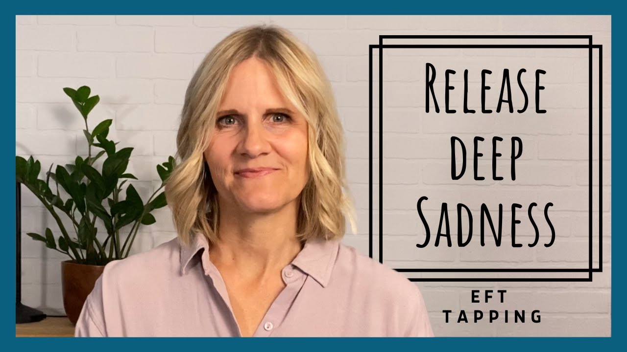 Move through sadness into relief - EFT Tapping
