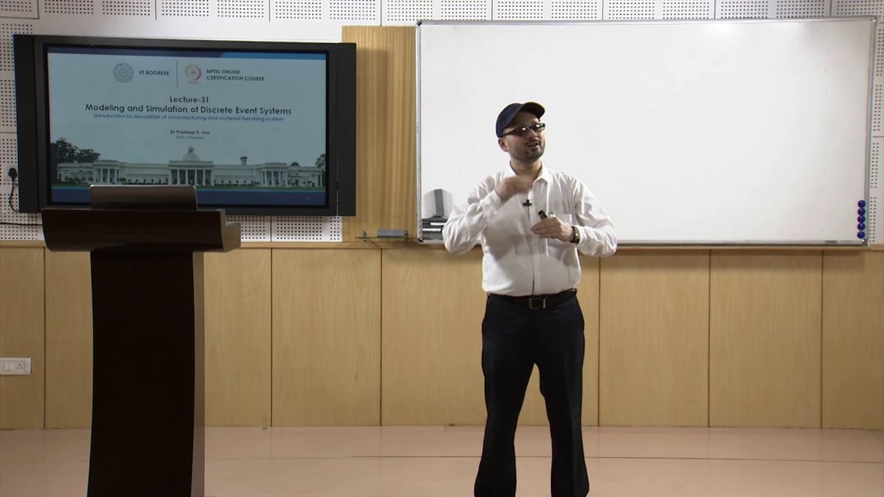 Lecture 31 - Introduction to simulation of manufacturing and material handling system