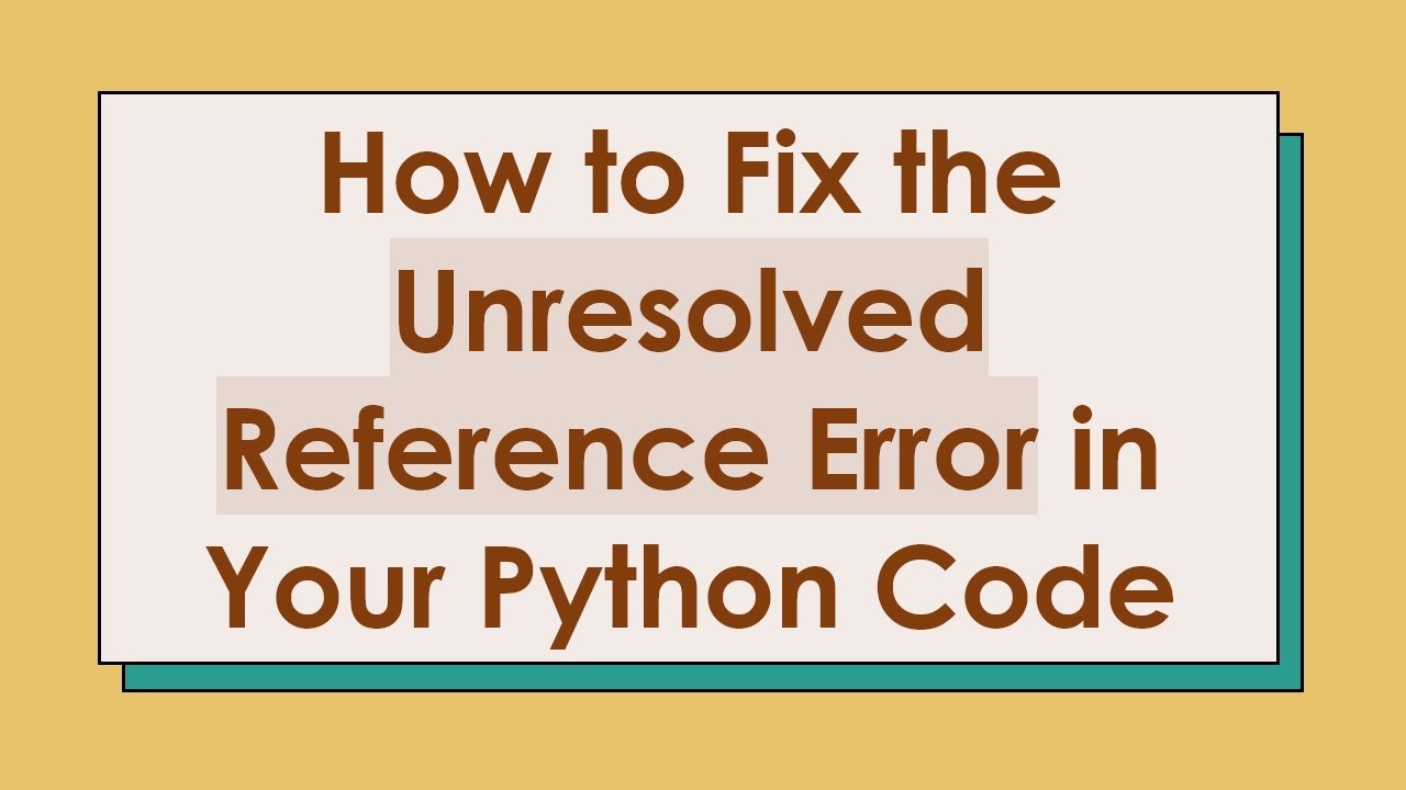 How to Fix the Unresolved Reference Error in Your Python Code