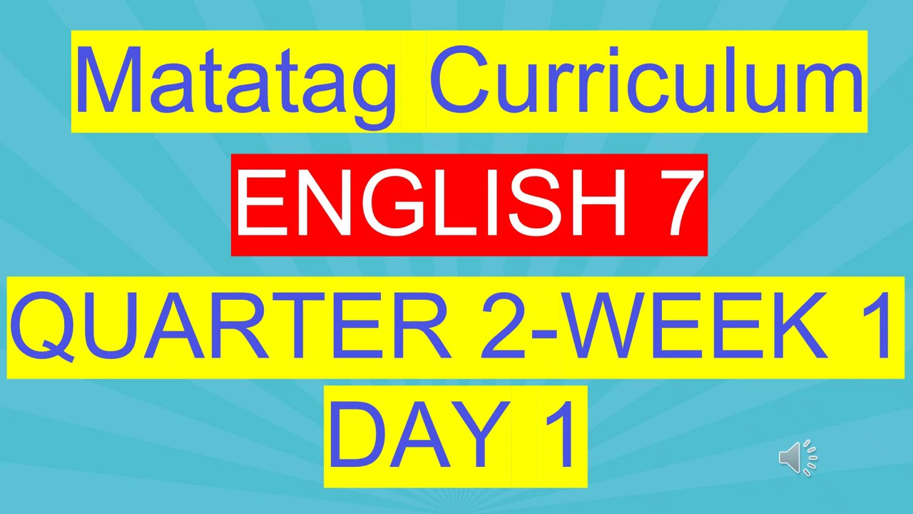 Matatag Curriculum, English 7, Quarter 2 Week- Day 1