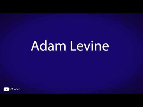 How to pronounce Adam Levine