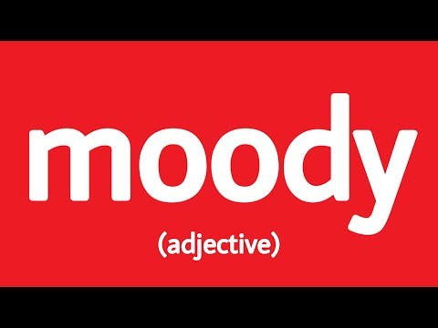 How to pronounce moody (Definition + Example sentences)