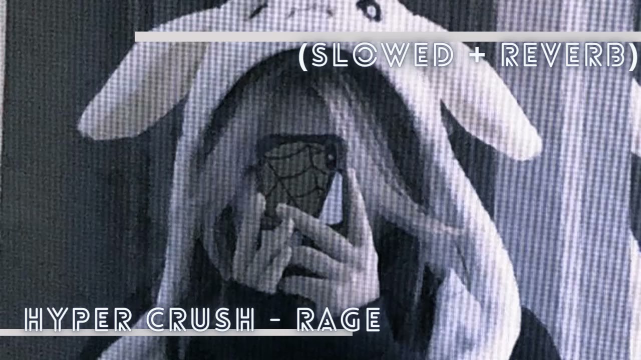 ' Hyper Crush - Rage (Slowed + Reverb)