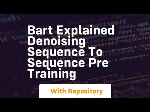 bart explained denoising sequence to sequence pre training